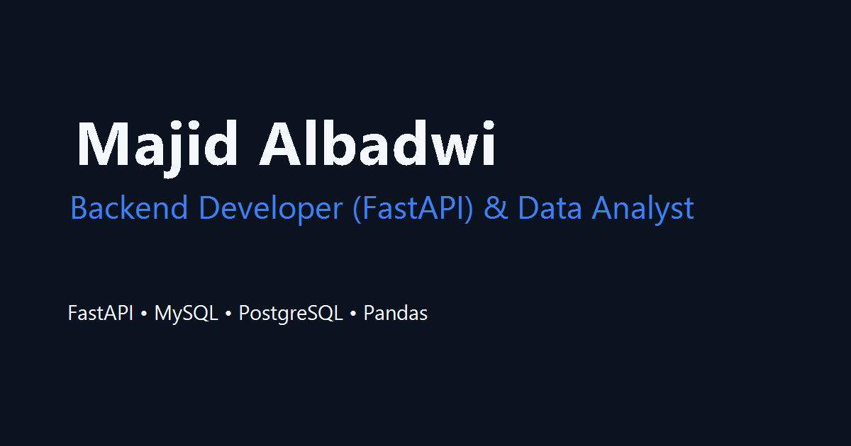 Majid Albadwi | Backend Developer (FastAPI) & Data Analyst